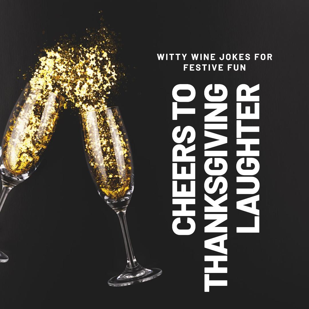 43 Thanksgiving Wine Jokes to Cure Holiday Stress! - Best Jokes, Puns ...